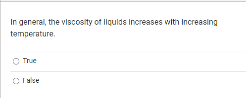 Solved In general, the viscosity of liquids increases with | Chegg.com