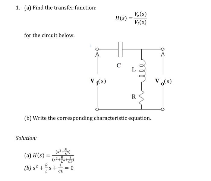 Solved 1. (a) Find the transfer function: H(s)=Vi(s)Vo(s) | Chegg.com