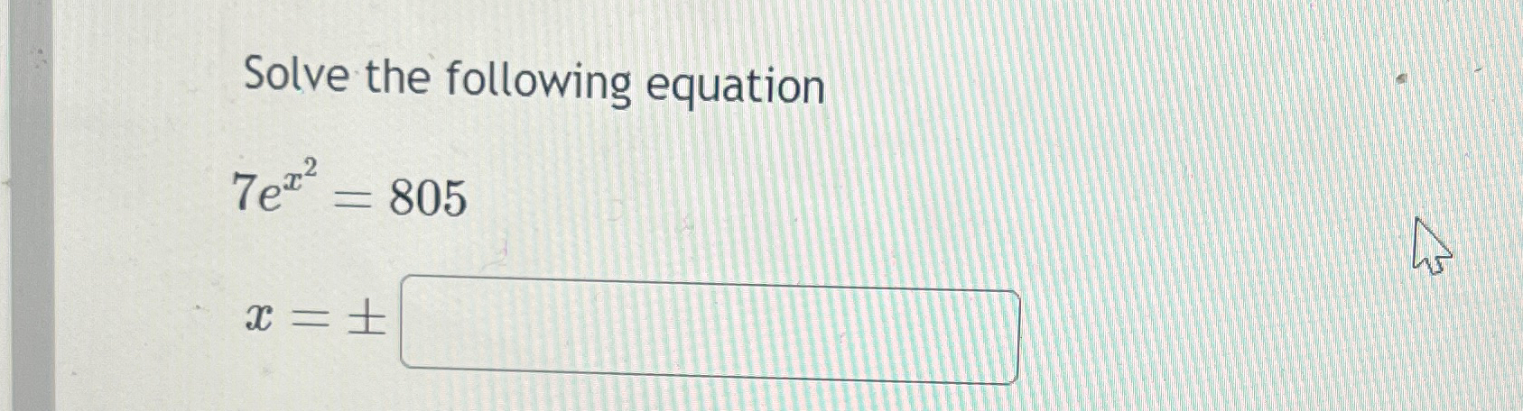 Solved Solve the following equation7ex2=805x=+- | Chegg.com