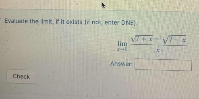 Solved Evaluate the limit, if it exists (if not, enter DNE). | Chegg.com