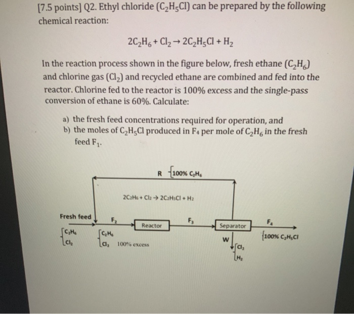 Solved [7.5 points) Q2. Ethyl chloride (C2H CI) can be | Chegg.com