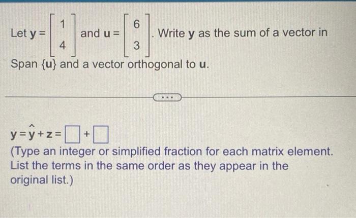 Solved Let y=[14] and u=[63]. Write y as the sum of a vector | Chegg.com