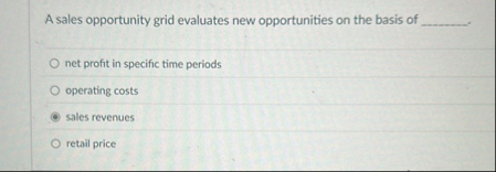 Solved A sales opportunity grid evaluates new opportunities | Chegg.com