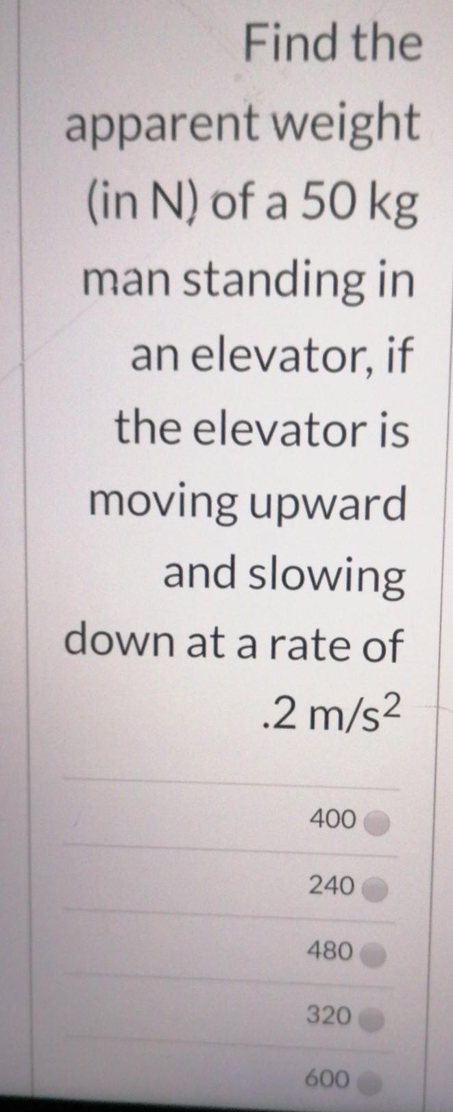 Solved Find the apparent weight (in N) of a 50 kg man | Chegg.com
