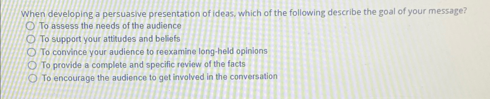 Solved When developing a persuasive presentation of ideas, | Chegg.com