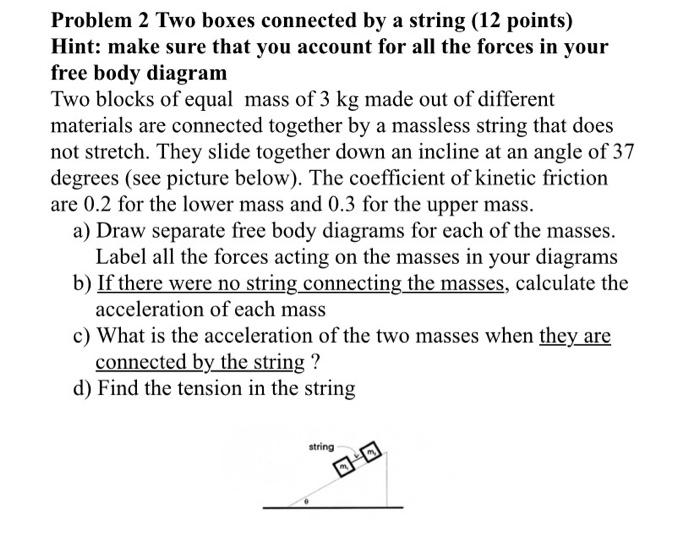 Solved Problem 2 Two boxes connected by a string (12 points) | Chegg.com