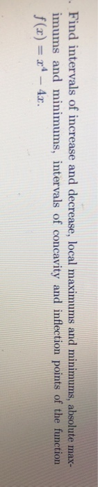 Solved Find intervals of increase and decrease, local | Chegg.com