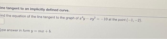Solved Line tangent to an implicitly defined curve. Find the | Chegg.com