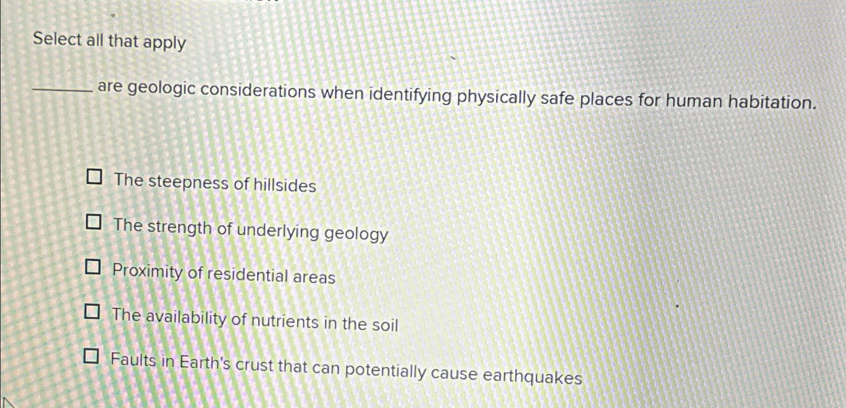 Solved Select all that applyare geologic considerations when | Chegg.com