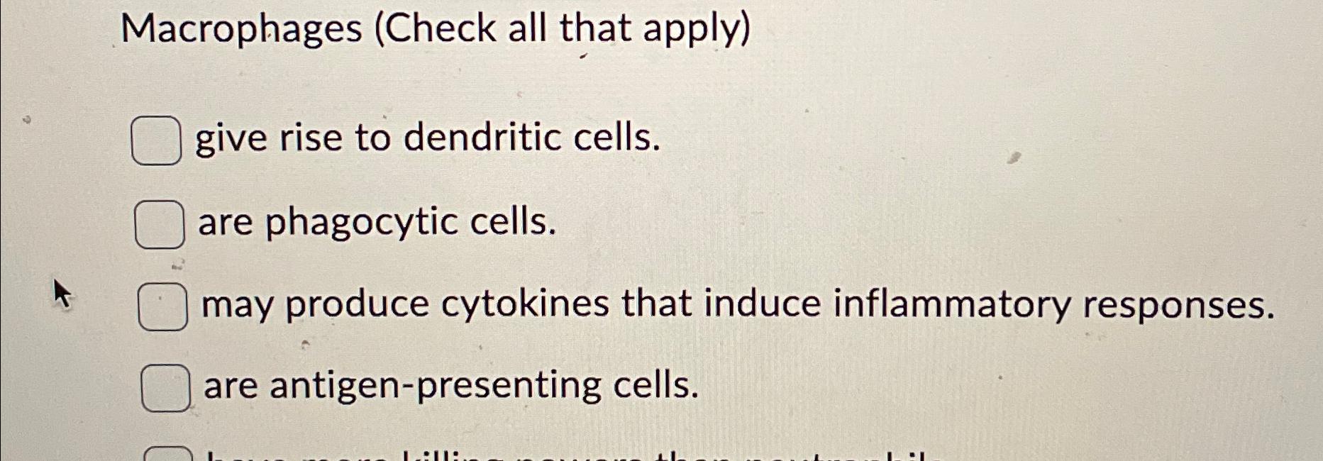 Solved Macrophages (Check all that apply)give rise to | Chegg.com