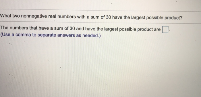 Solved What two nonnegative real numbers with a sum of 30 | Chegg.com