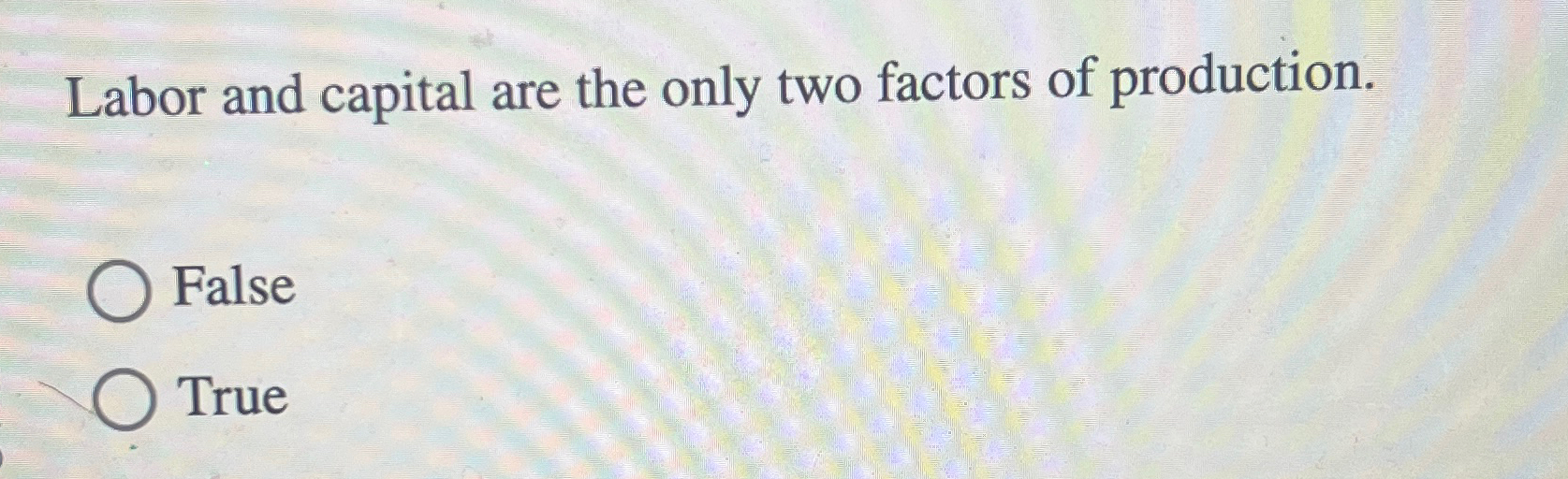 Solved Labor and capital are the only two factors of | Chegg.com