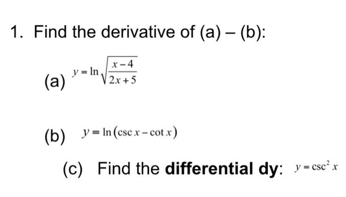 Solved 1. Find the derivative of (a)−(b) : (a) y=ln2x+5x−4 | Chegg.com