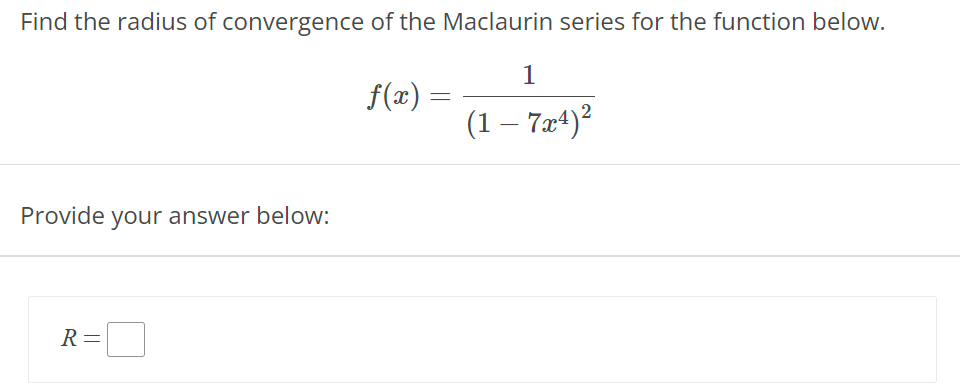 Solved Find the radius of convergence of the Maclaurin | Chegg.com