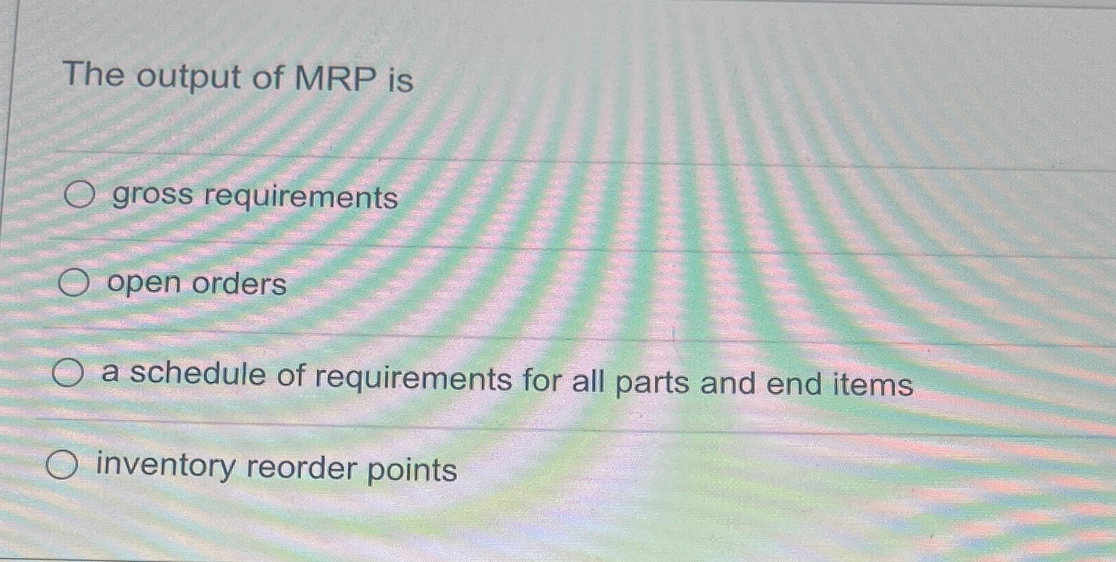 Solved The output of MRP isgross requirementsopen ordersa | Chegg.com