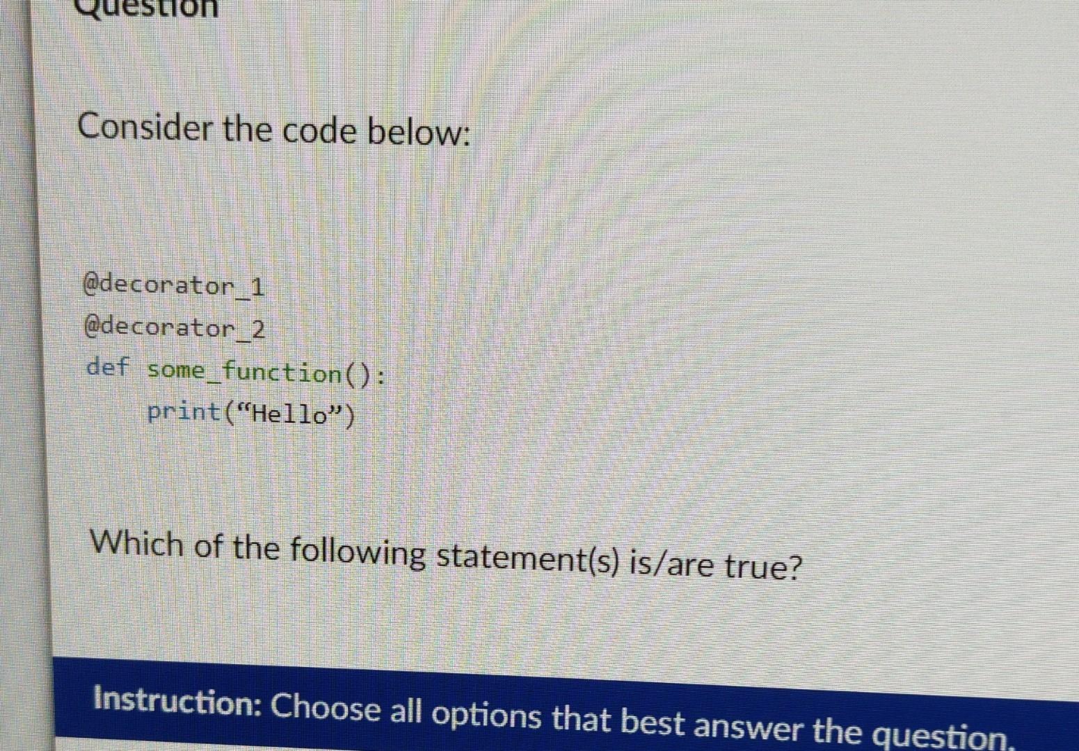 Consider the code below: @decorator_1 Qdecorator_2 | Chegg.com