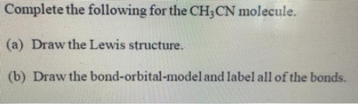 Solved Complete the following for the CH3CN molecule. (a) | Chegg.com