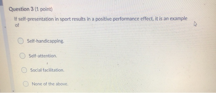 Solved Question 3 (1 point) If self-presentation in sport | Chegg.com