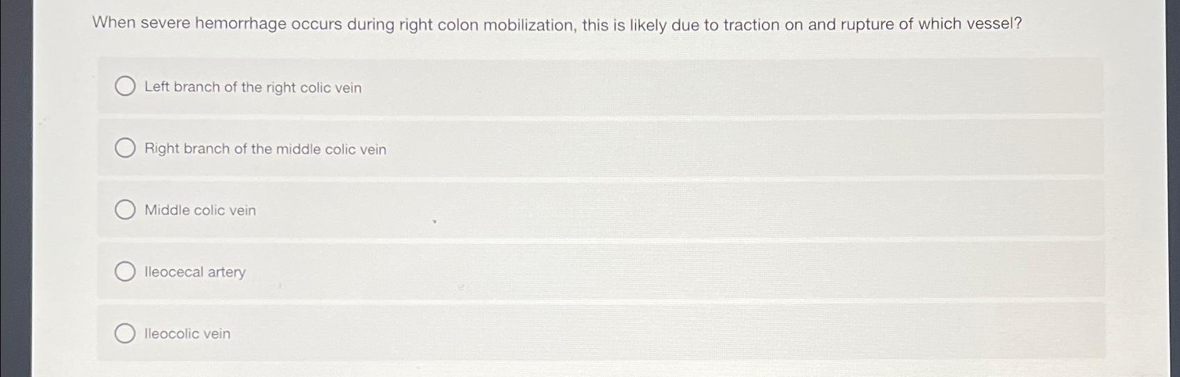 Solved When severe hemorrhage occurs during right colon | Chegg.com
