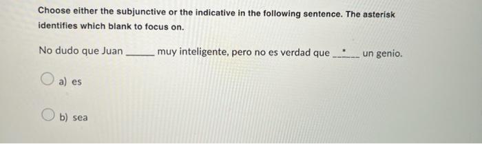 Choose either the subjunctive or the indicative in | Chegg.com