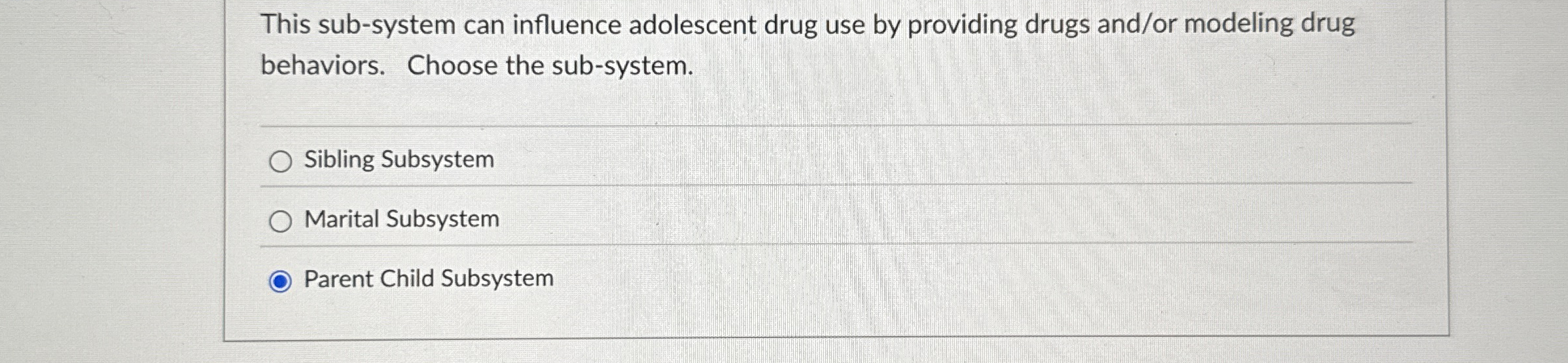 Solved This sub-system can influence adolescent drug use by | Chegg.com