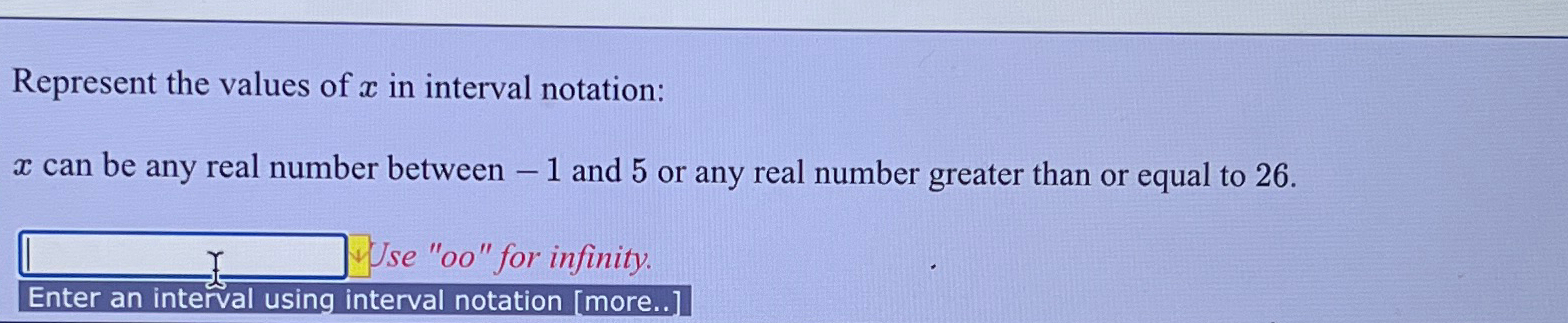 Solved Represent the values of x ﻿in interval notation:x | Chegg.com