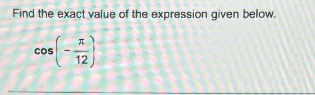 Solved Find the exact value of the expression given | Chegg.com