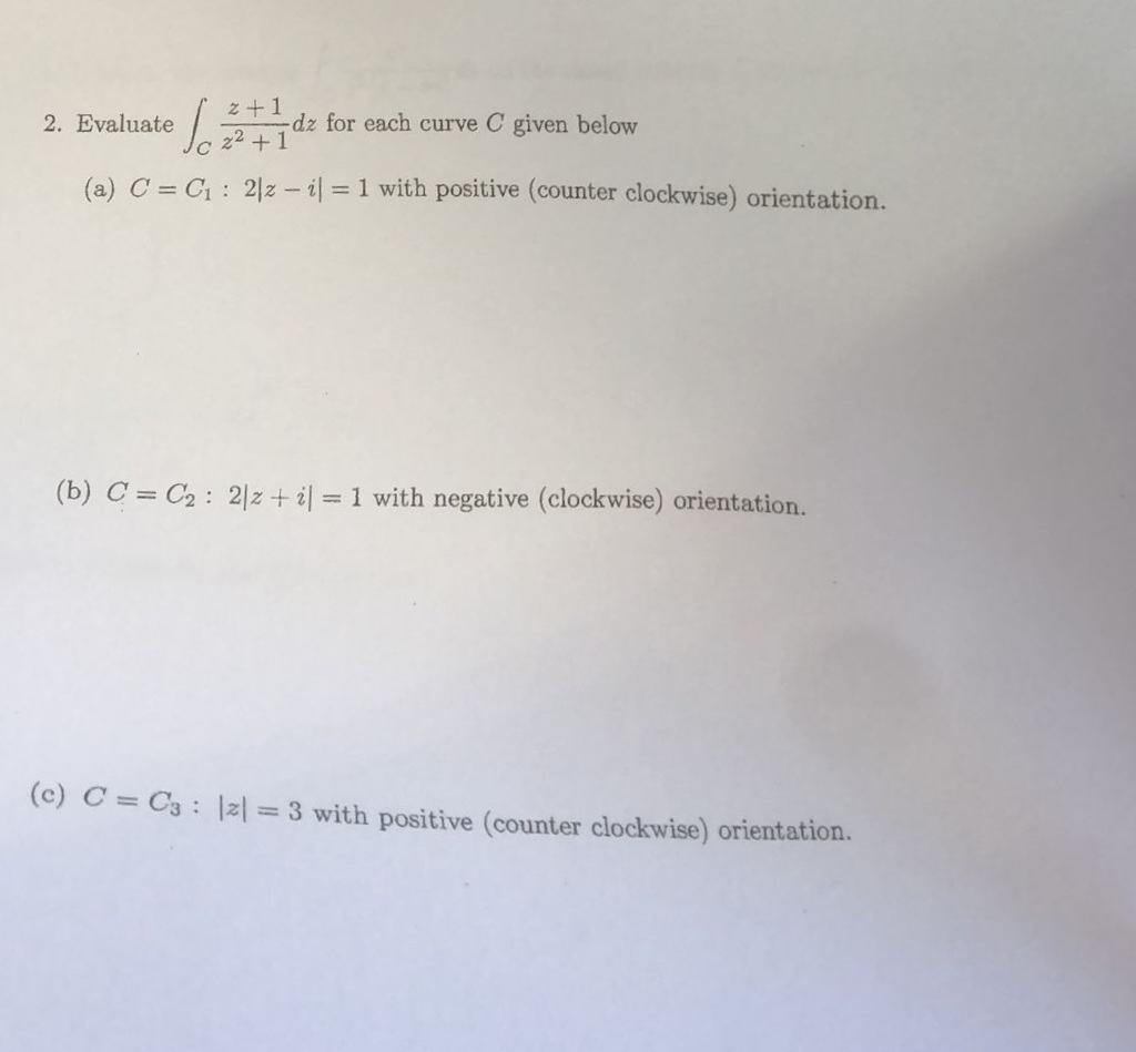 Solved Evaluate ∫C﻿z+1z2+1dz ﻿for each curve C ﻿given | Chegg.com