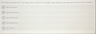 Solved The behavioural approach to job design which involves | Chegg.com