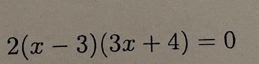 Solved 2(x-3)(3x+4)=0 | Chegg.com
