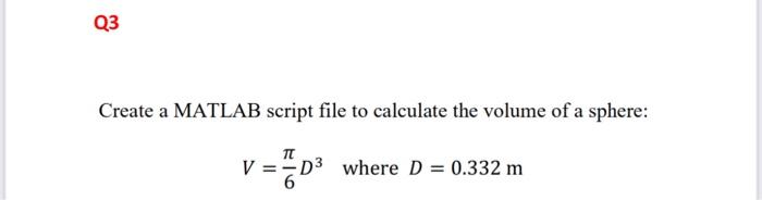 Solved Create A Matlab Script File To Calculate The Volume