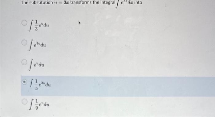 Solved The substitution u=3x transforms the integral ∫e3xdx | Chegg.com