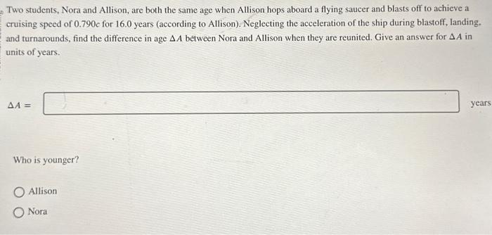 Solved Two students, Nora and Allison, are both the same age | Chegg.com