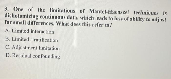 Solved 3. One of the limitations of Mantel-Haenszel | Chegg.com