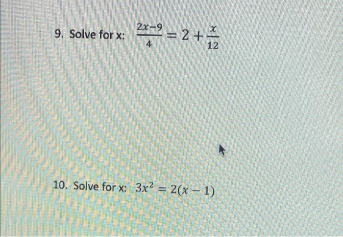 Solved 2x-9 X 9. Solve for x: **** = = 2 + + 4 12 10. Solve | Chegg.com