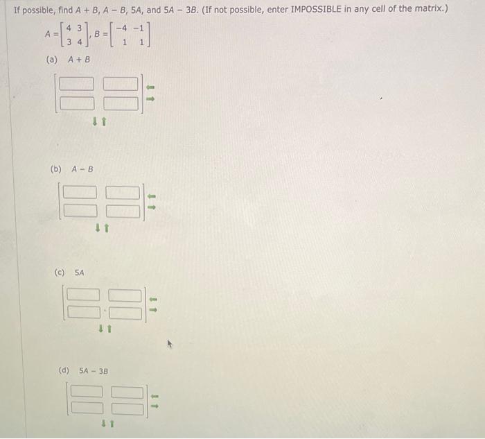 Solved possible, find A+B,A−B,5A, and 5A−3B. (If not | Chegg.com