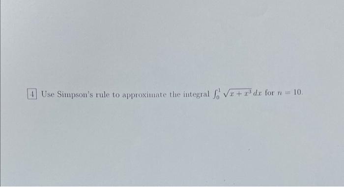 Solved 4 Use Simpson's rule to approximate the integral | Chegg.com