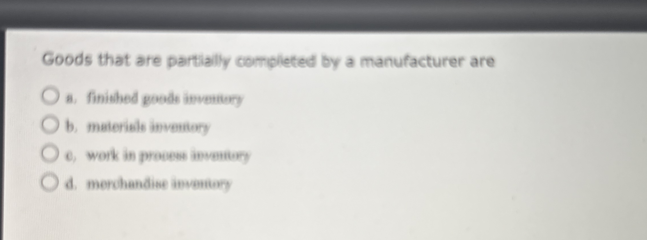 Solved Goods that are partially completed by a manufacturer | Chegg.com