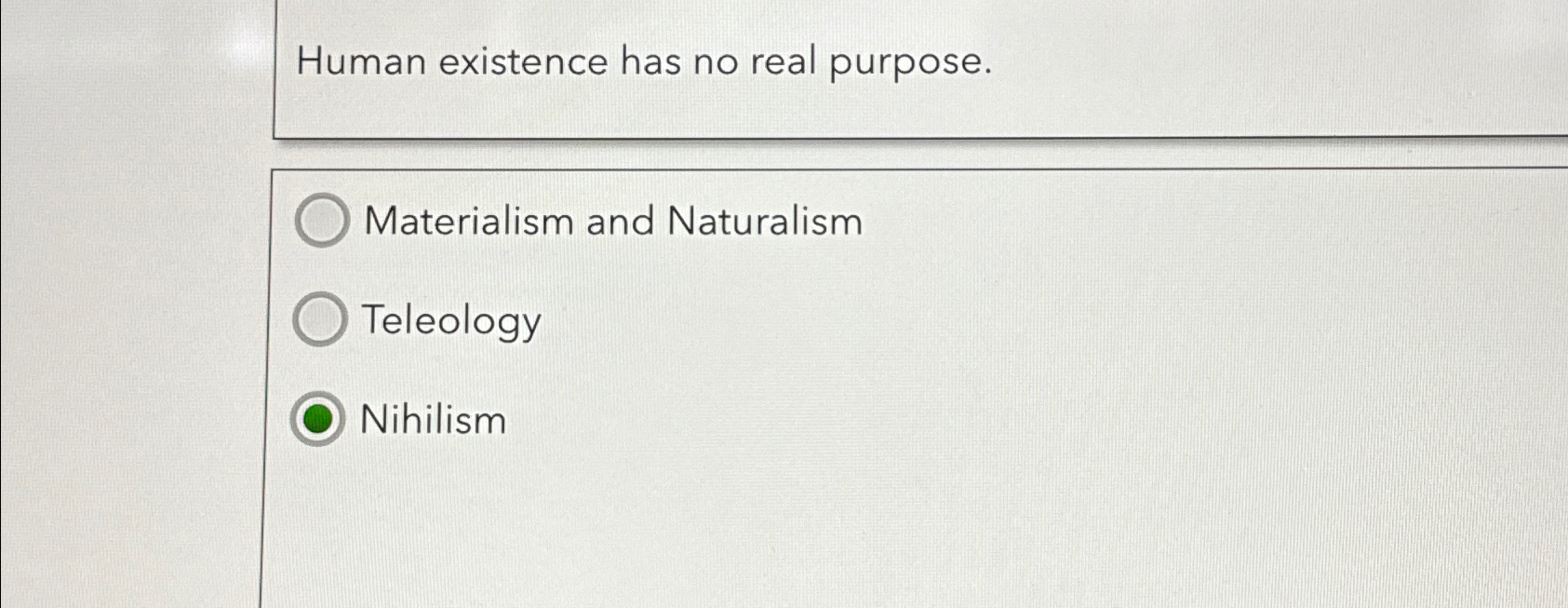 Solved Human existence has no real purpose.Materialism and | Chegg.com