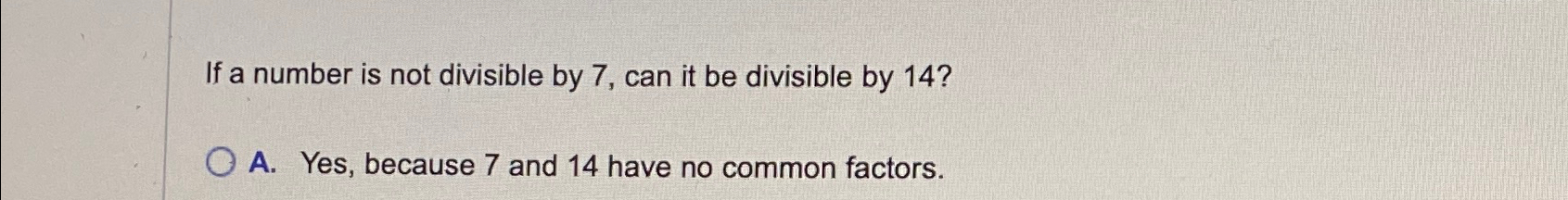 Solved If a number is not divisible by 7, ﻿can it be | Chegg.com