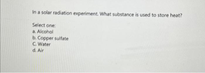 Solved In a solar radiation experiment. What substance is | Chegg.com