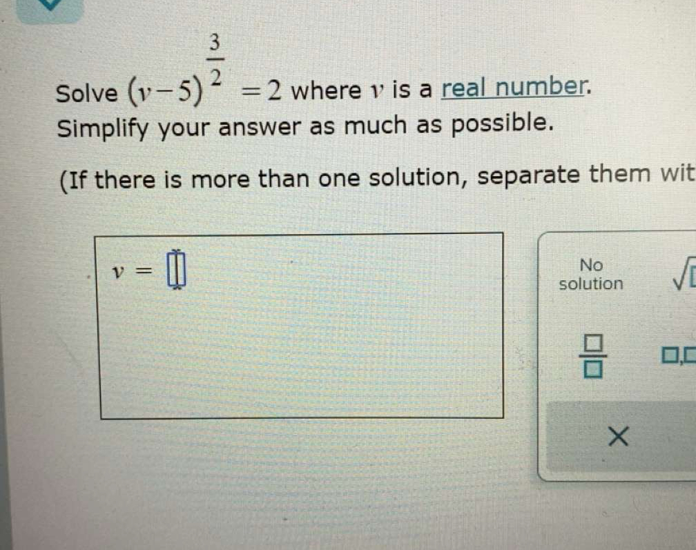 Solved Solve (v-5)32=2 ﻿where v ﻿is a real number.Simplify | Chegg.com