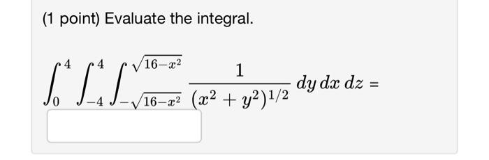 Solved (1 point) Evaluate the integral. | Chegg.com