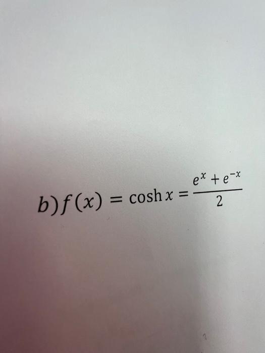 Solved f(x)=coshx=2ex+e−xf(x)=coshx=2ex+e−x | Chegg.com