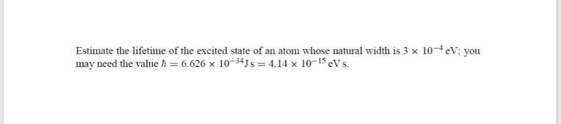 Solved Estimate The Lifetime Of The Excited State Of An Atom