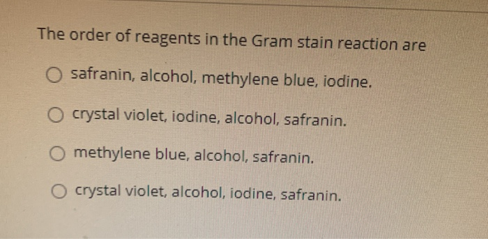 Solved The order of reagents in the Gram stain reaction are | Chegg.com