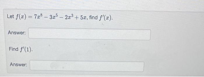 Solved Let F X 7x8−3x5−2x3 5x Answer Find F′ 1 Answer