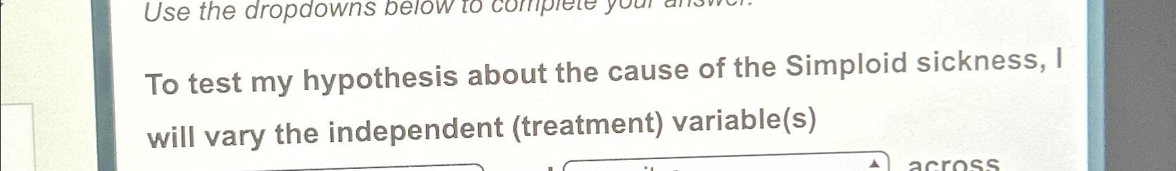 To test my hypothesis about the cause of the Simploid | Chegg.com