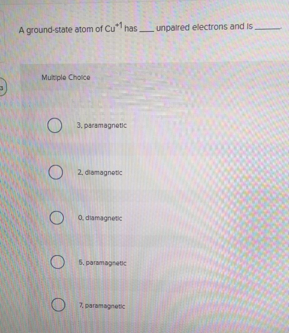 Solved A ground-state atom of Cu+1 has unpaired electrons | Chegg.com