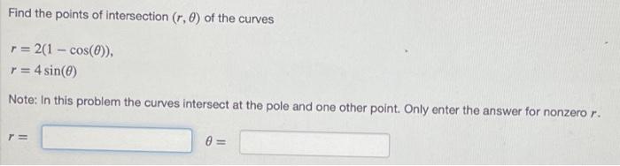 Solved Find the points of intersection (r,θ) of the curves | Chegg.com